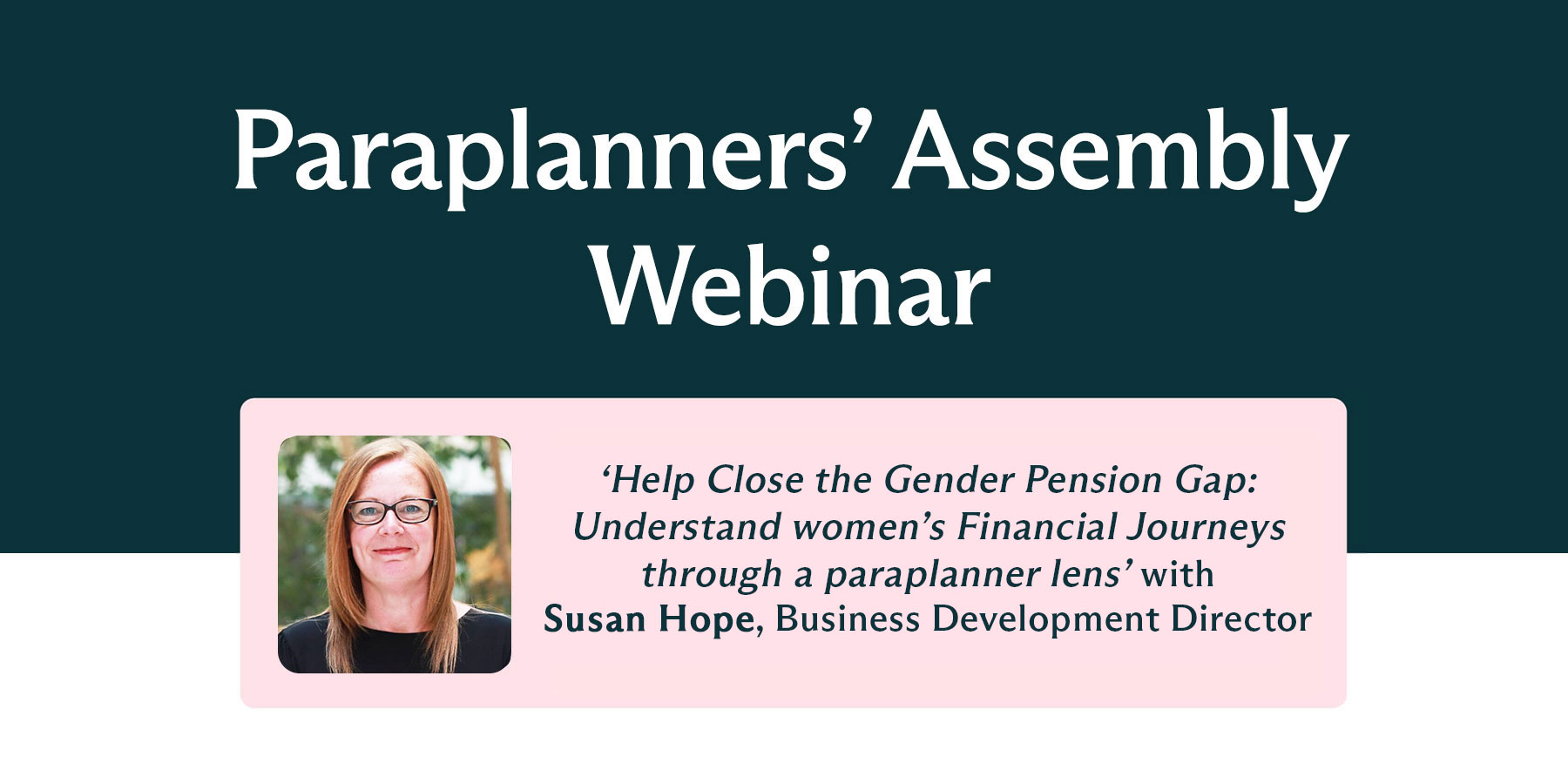 Paraplanners Assembly webinar, ‘How paraplanners can transform women’s financial fortunes‘